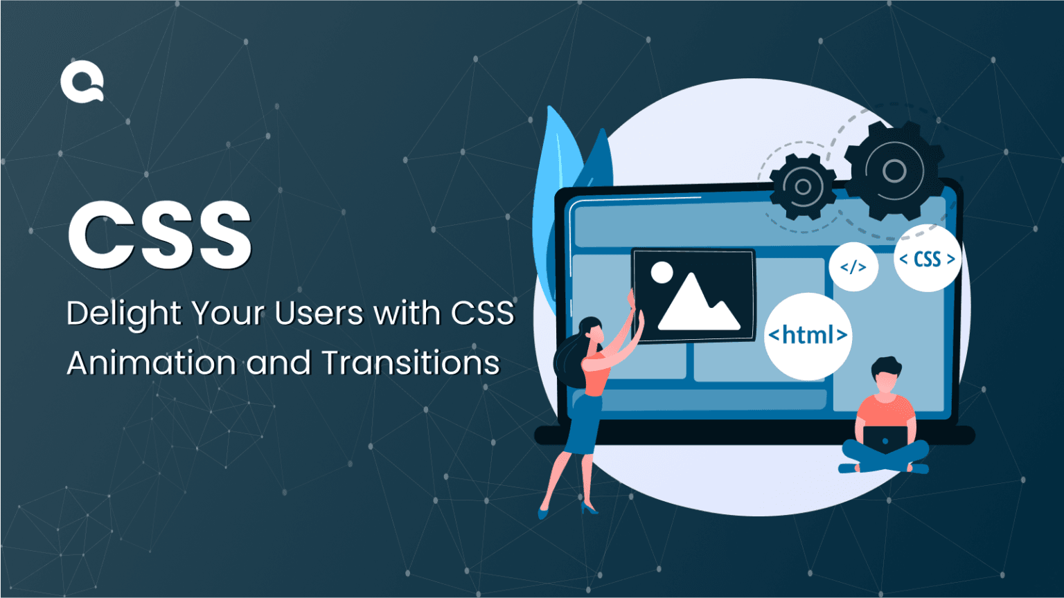 Delight Your Users with CSS Animation and Transitions - QalbIT
