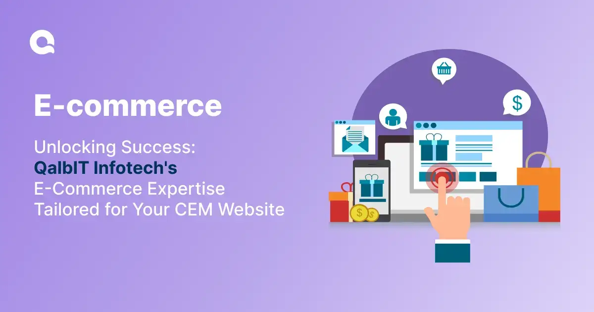 Unlocking Success Qalbit Infotechs E Commerce Expertise Tailored For Your Cem Website Qalbit